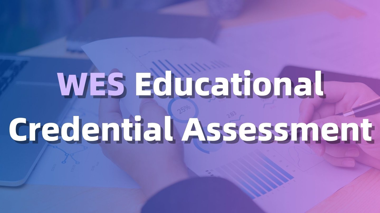 How to Get Your WES Educational Credential Assessment (ECA)