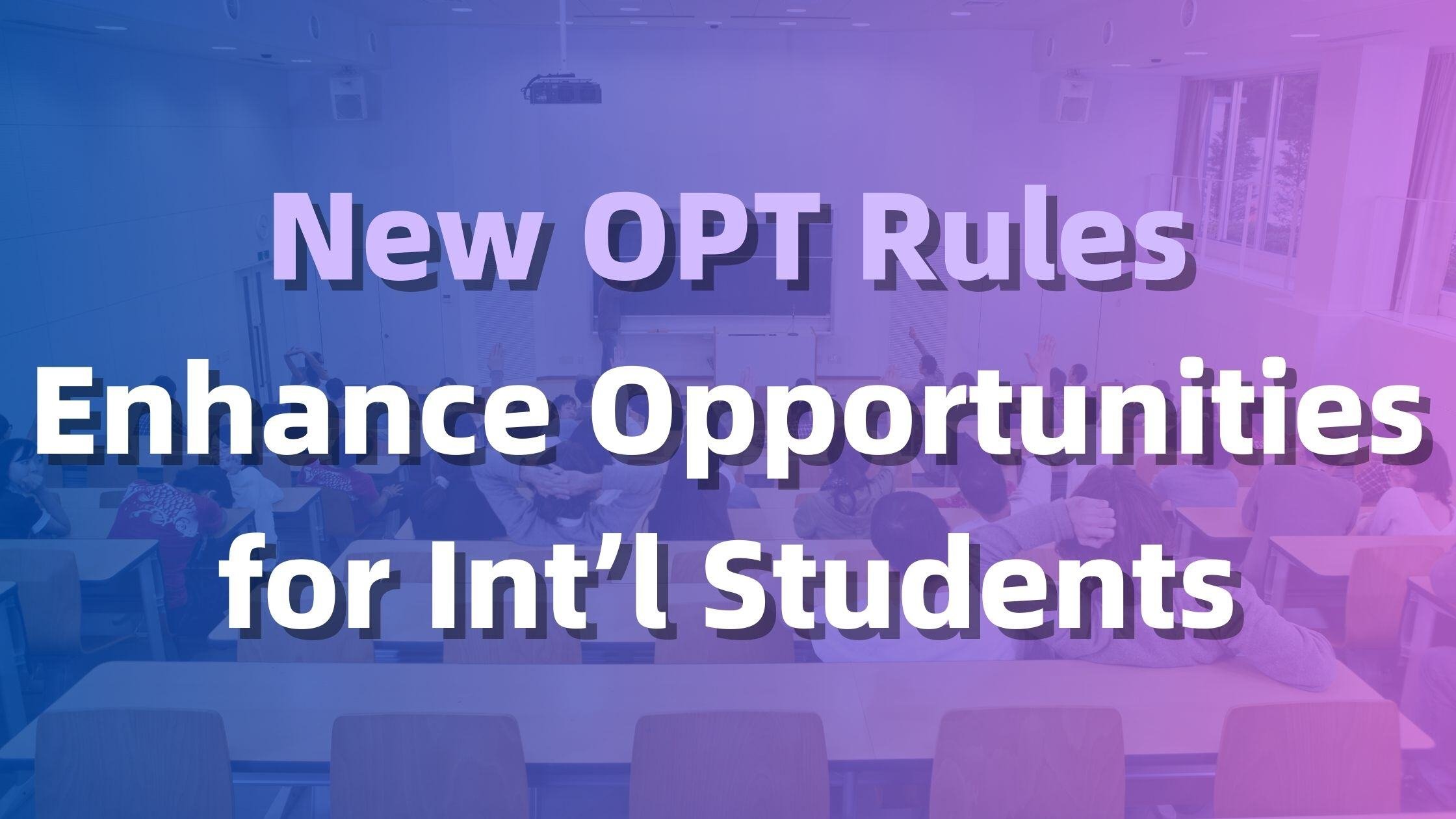 New USCIS OPT Rules: Greater Flexibility for International Students